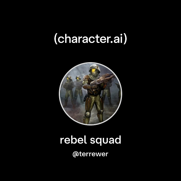 Chat with rebel squad | character.ai | AI Chat, Reimagined–Your Words ...