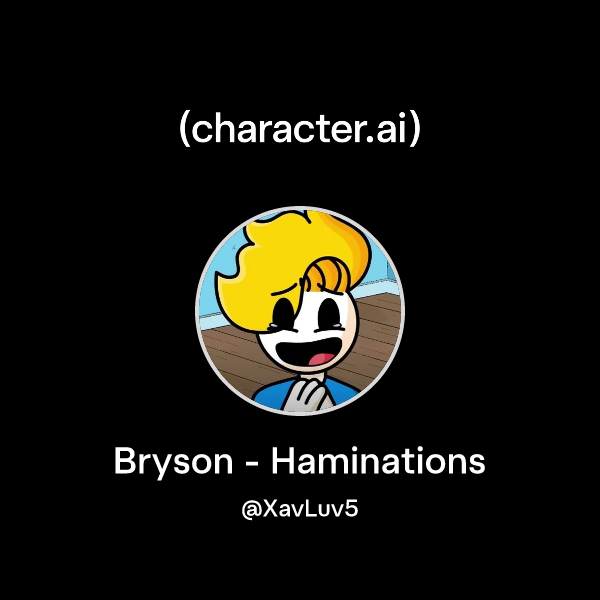 Chat with Bryson - Haminations | character.ai | AI Chat, Reimagined ...