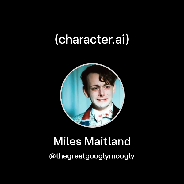 Chat with Miles Maitland | character.ai | AI Chat, Reimagined–Your ...