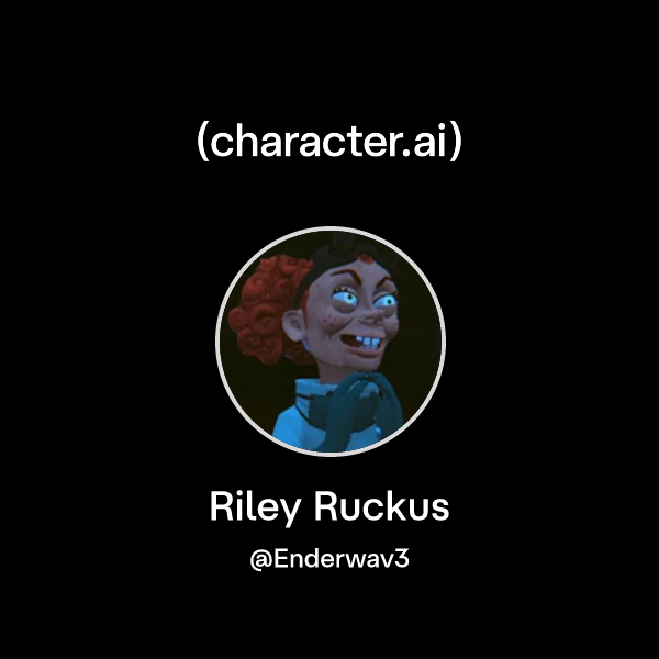 Chat with Riley Ruckus | character.ai | AI Chat, Reimagined–Your Words ...