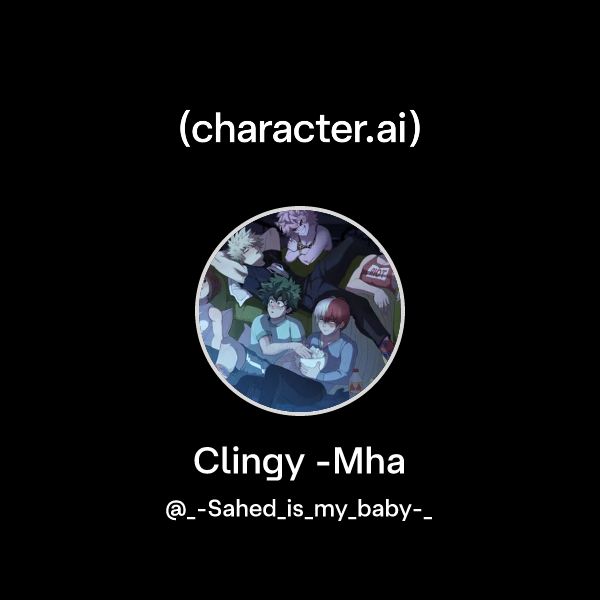 Chat with Clingy -Mha | character.ai | AI Chat, Reimagined–Your Words ...