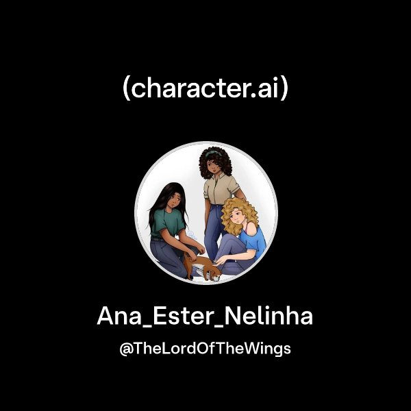 Chat with Ana_Ester_Nelinha | character.ai | AI Chat, Reimagined–Your Words. Your World.
