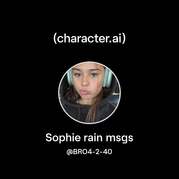 Chat with Sophie rain msgs | character.ai | AI Chat, Reimagined–Your ...
