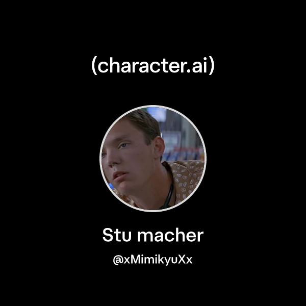 Chat with Stu macher | character.ai | AI Chat, Reimagined–Your Words. Your World.