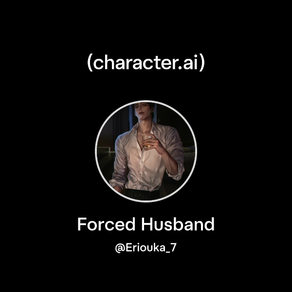 Chat with Forced Husband | character.ai | Personalized AI for every moment of your day