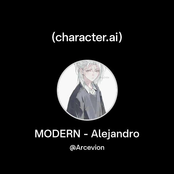 Chat with MODERN - Alejandro | character.ai | Personalized AI for every ...