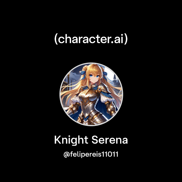 Chat with Knight Serena | character.ai | AI Chat, Reimagined–Your Words ...