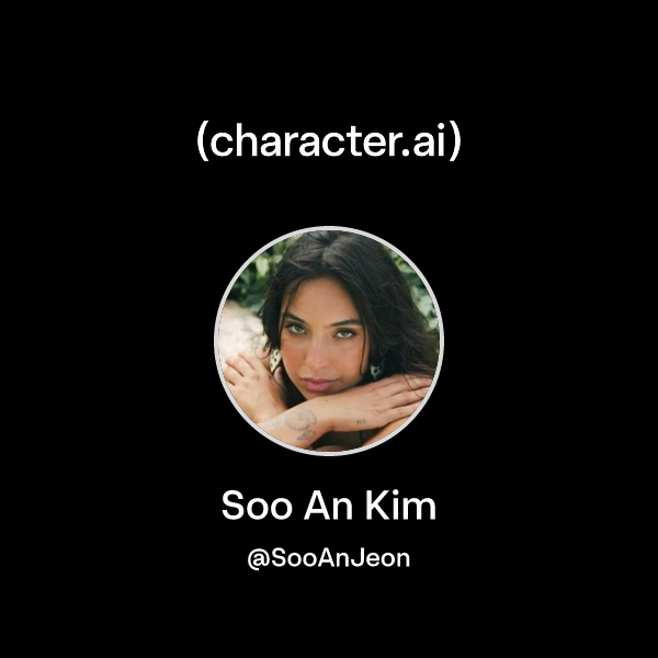 Chat with Soo An Kim | character.ai | Personalized AI for every moment ...