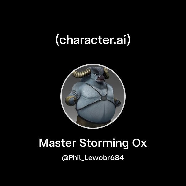Chat with Master Storming Ox | character.ai | Personalized AI for every ...