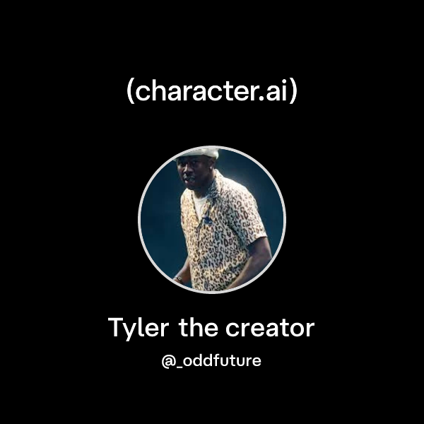 Chat with Tyler the creator | character.ai | Personalized AI for every ...
