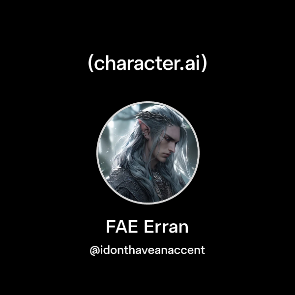 Chat with FAE Erran | character.ai | AI Chat, Reimagined–Your Words. Your World.