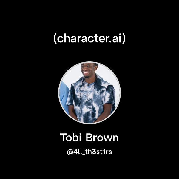 Chat with Tobi Brown | character.ai | Personalized AI for every moment of your day