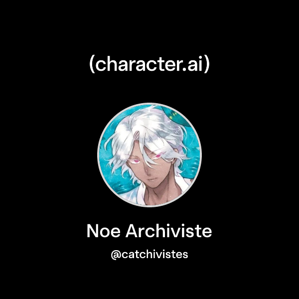 Chat with Noe Archiviste | character.ai | AI Chat, Reimagined–Your ...