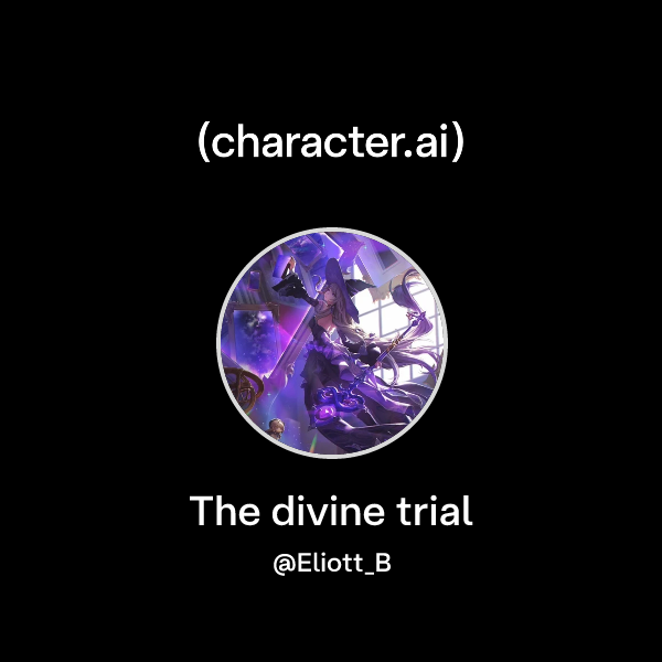 Chat with The divine trial | character.ai | AI Chat, Reimagined–Your ...
