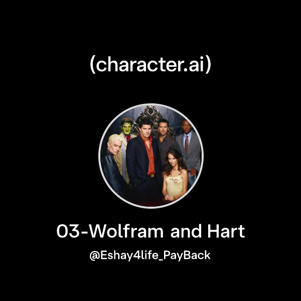 Chat with 03-Wolfram and Hart | character.ai | Personalized AI for every moment of your day
