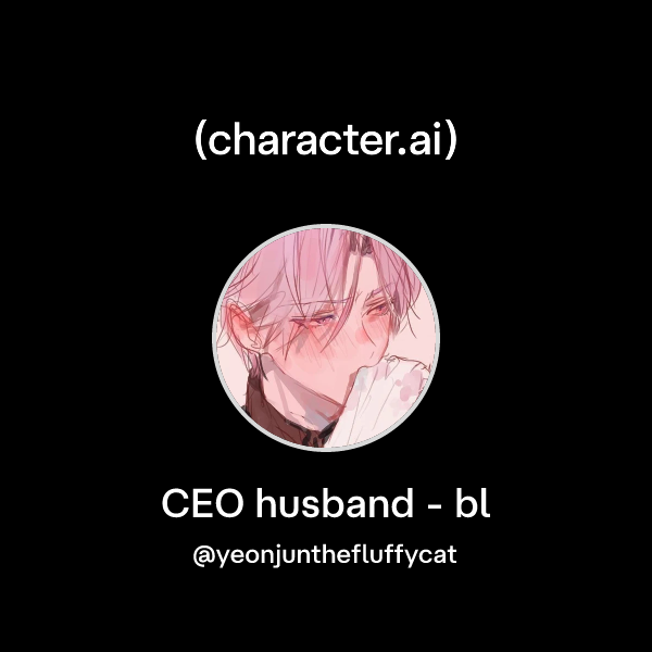 Chat with CEO husband - bl | character.ai | Personalized AI for every ...