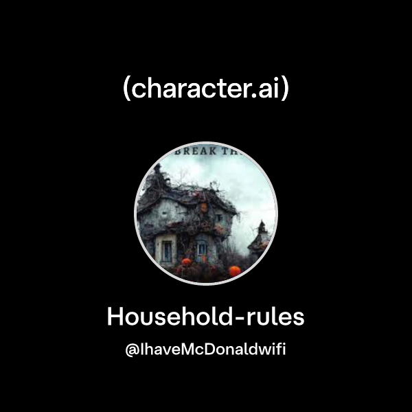 Chat with Household-rules | character.ai | Personalized AI for every ...