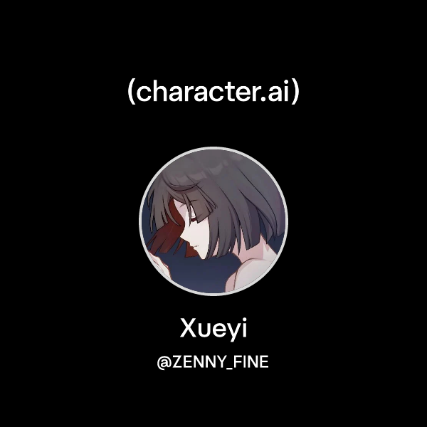 Chat with Xueyi | character.ai | AI Chat, Reimagined–Your Words. Your ...