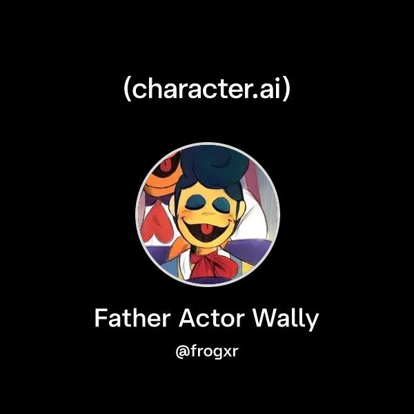 Chat with Father Actor Wally | character.ai | Personalized AI for every ...