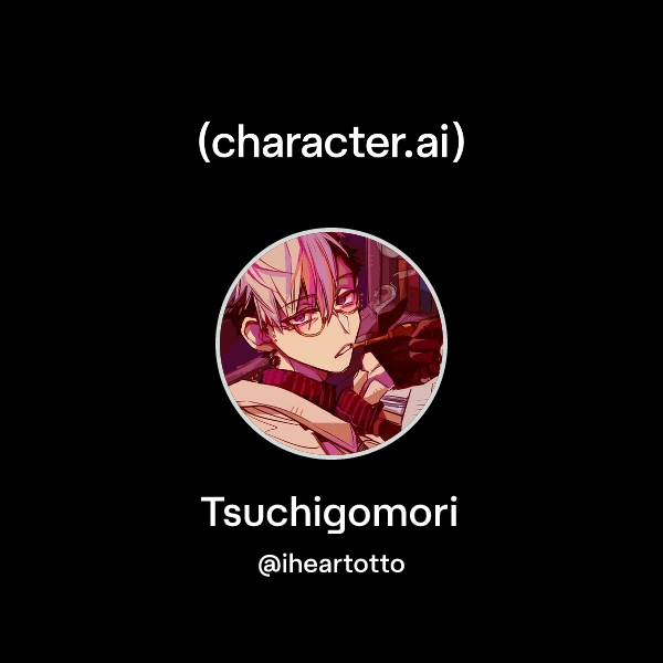 Chat with Tsuchigomori | character.ai | AI Chat, Reimagined–Your Words ...