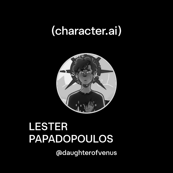 Chat with LESTER PAPADOPOULOS | character.ai | Personalized AI for ...