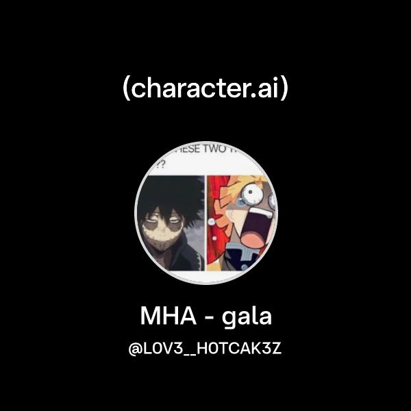 Chat with MHA - gala | character.ai | AI Chat, Reimagined–Your Words. Your World.