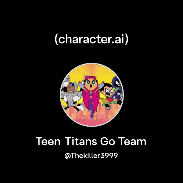 Chat with Teen Titans Go Team | character.ai | Personalized AI for ...