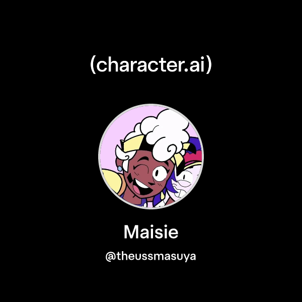 Chat with Maisie | character.ai | AI Chat, Reimagined–Your Words. Your World.