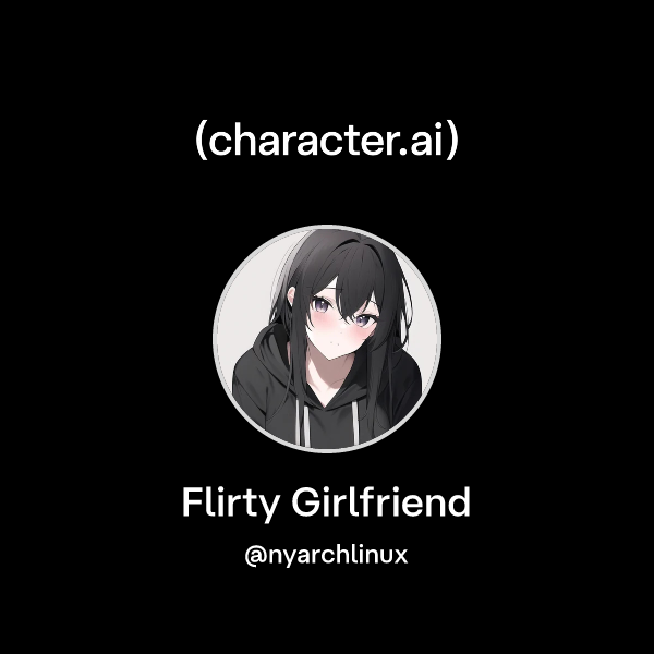 Chat with Flirty Girlfriend | character.ai | AI Chat, Reimagined–Your Words. Your World.