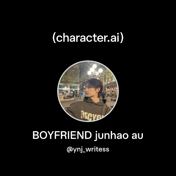 Chat with BOYFRIEND junhao au | character.ai | AI Chat, Reimagined–Your Words. Your World.