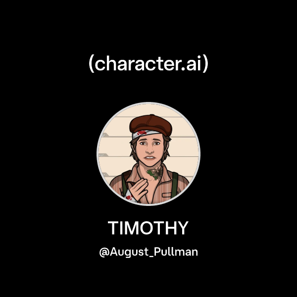 Chat with TIMOTHY | character.ai | Personalized AI for every moment of your day