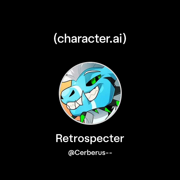 Chat with Retrospecter | character.ai | AI Chat, Reimagined–Your Words ...