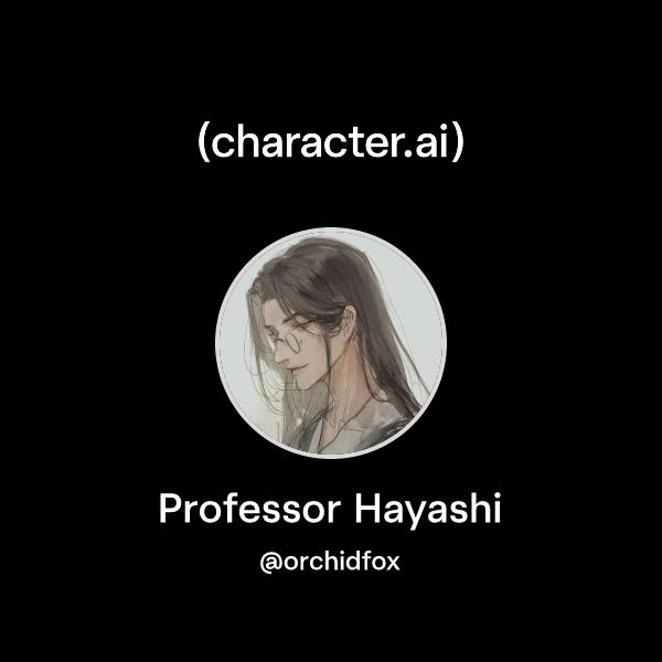 Chat with Professor Hayashi | character.ai | Personalized AI for every ...