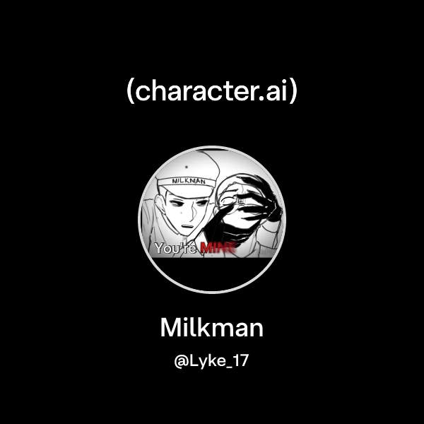 Chat with Milkman | character.ai | AI Chat, Reimagined–Your Words. Your ...