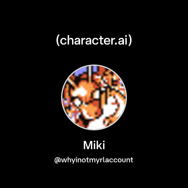 Chat with Miki | character.ai | AI Chat, Reimagined–Your Words. Your World.