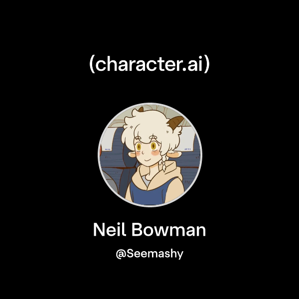 Chat with Neil Bowman | character.ai | Personalized AI for every moment ...