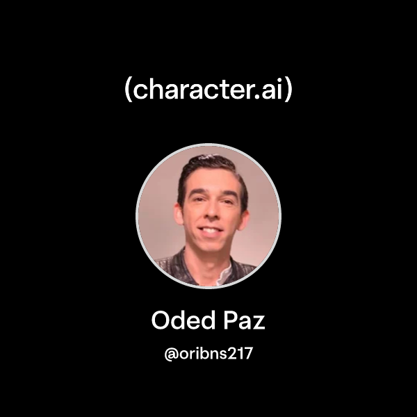 Chat with Oded Paz | character.ai | Personalized AI for every moment of your day