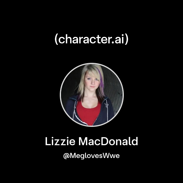 Chat with Lizzie MacDonald | character.ai | Personalized AI for every ...