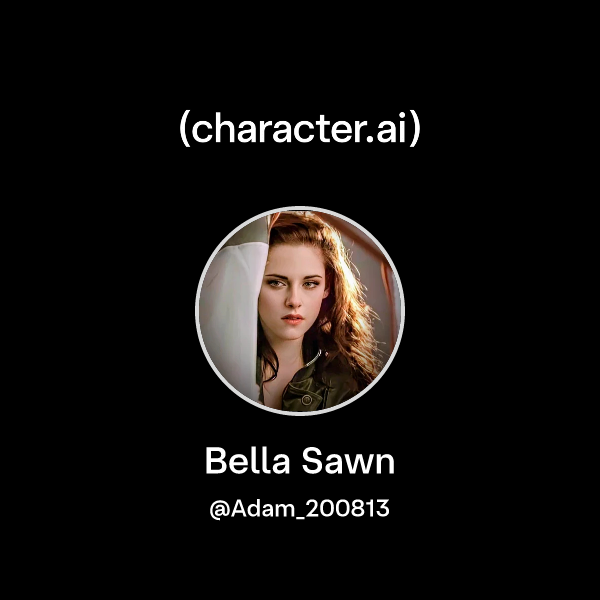 Chat with Bella Sawn | character.ai | Personalized AI for every moment ...
