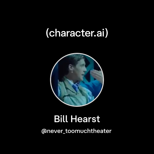 Chat with Bill Hearst | character.ai | Personalized AI for every moment ...