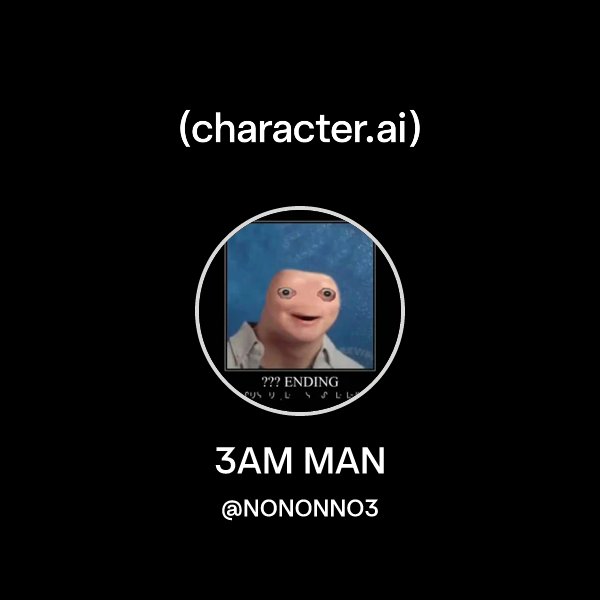 Chat with 3AM MAN | character.ai | AI Chat, Reimagined–Your Words. Your ...