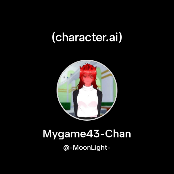 Chat with Mygame43-Chan | character.ai | AI Chat, Reimagined–Your Words ...