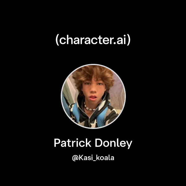 Chat with Patrick Donley | character.ai | AI Chat, Reimagined–Your Words. Your World.