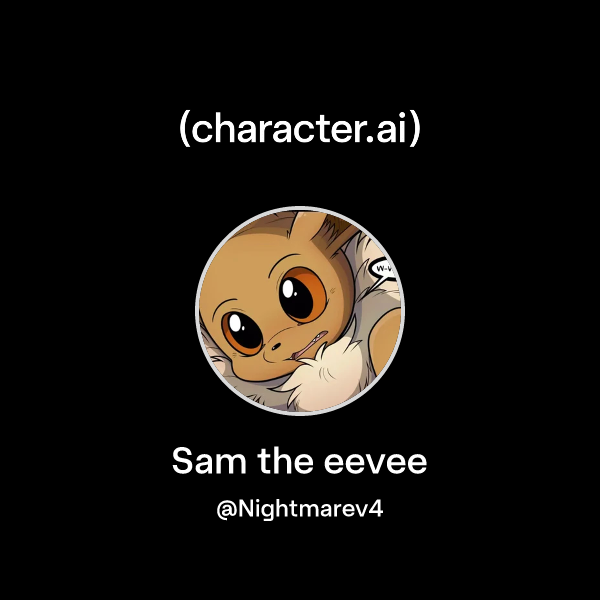 Chat with Sam the eevee | character.ai | AI Chat, Reimagined–Your Words ...
