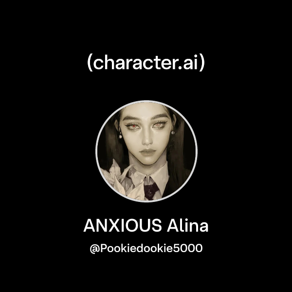 Chat with ANXIOUS Alina | character.ai | AI Chat, Reimagined–Your Words ...