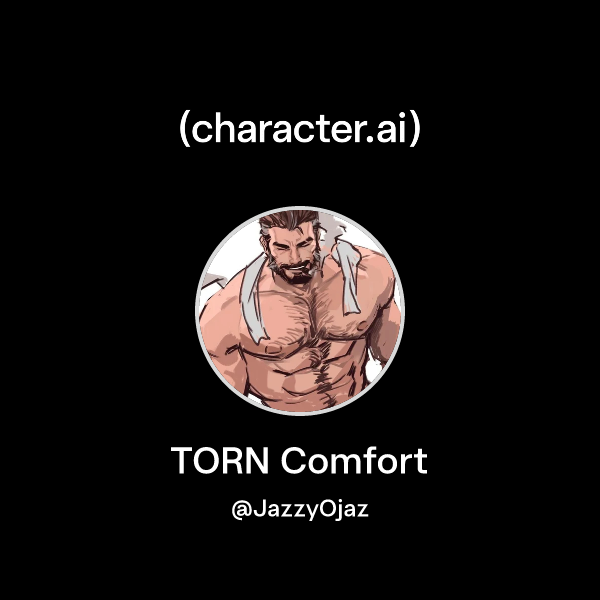 Chat with TORN Comfort | character.ai | AI Chat, Reimagined–Your Words ...