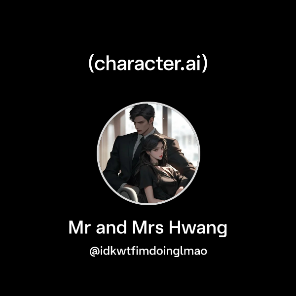 Chat with Mr and Mrs Hwang | character.ai | AI Chat, Reimagined–Your ...