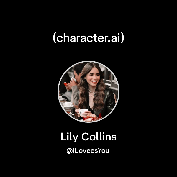 Chat with Lily Collins | character.ai | AI Chat, Reimagined–Your Words ...
