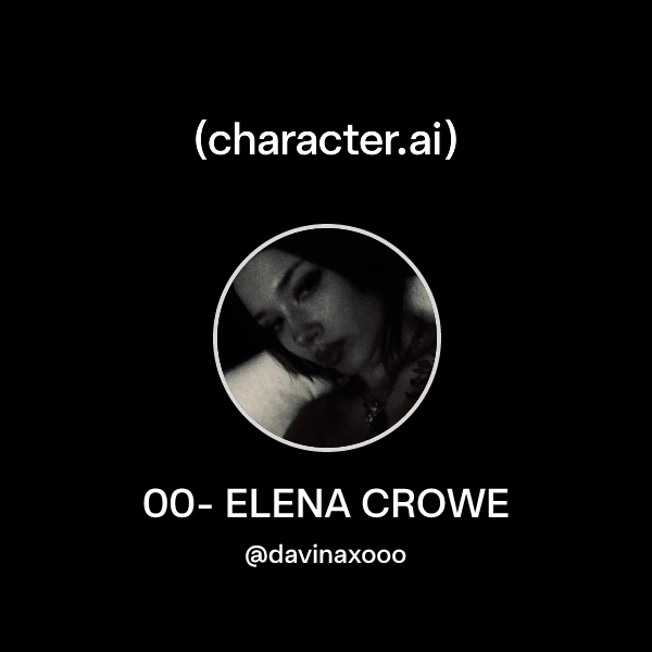 Chat with 00- ELENA CROWE | character.ai | AI Chat, Reimagined–Your ...