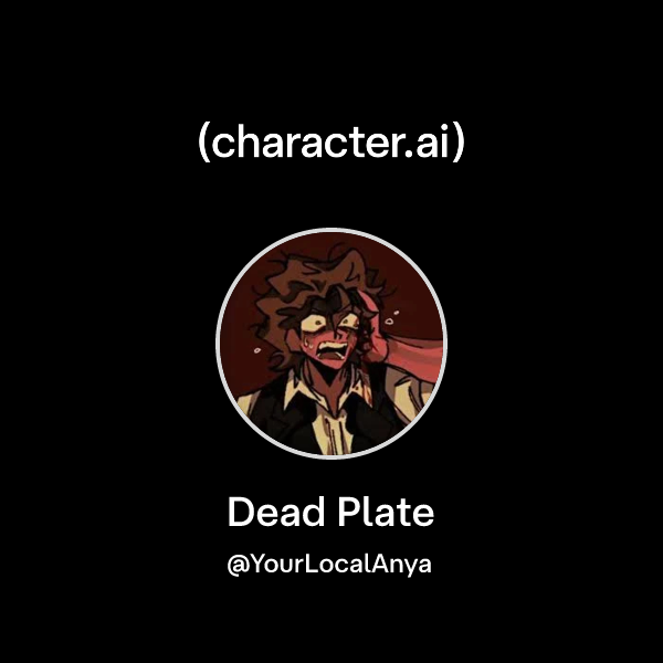 Chat with Dead Plate | character.ai | Personalized AI for every moment ...